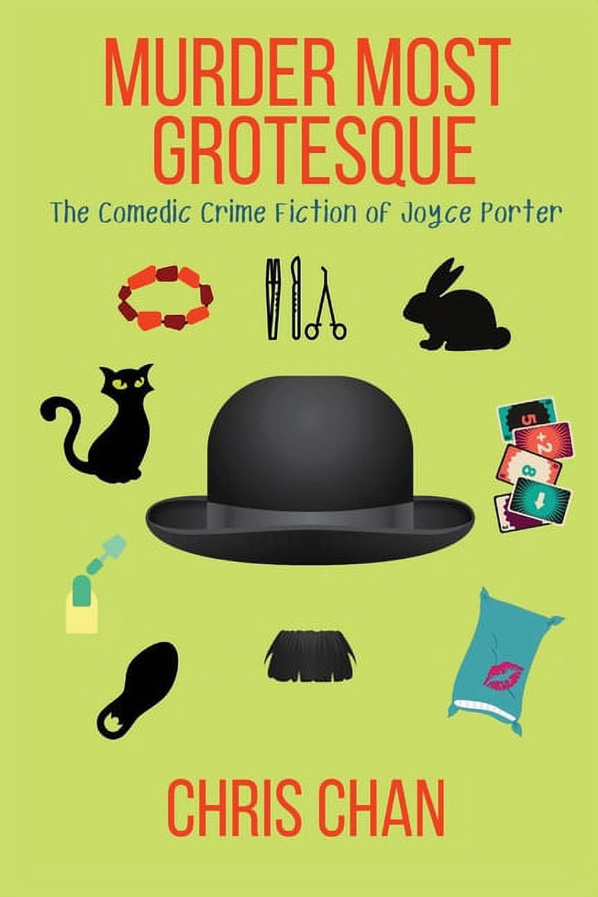 Murder Most Grotesque: The Comedic Crime Fiction of Joyce Porter ...