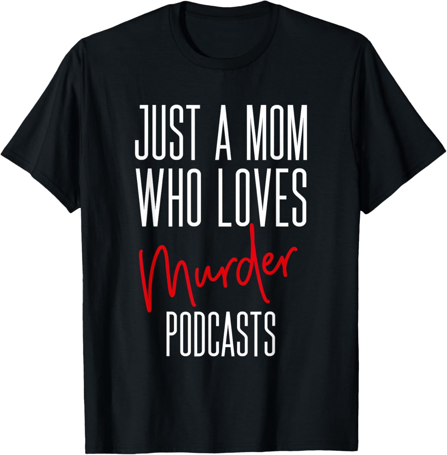 Murder Podcast Just A Mom Who Loves True Crime Serial Killer Funny ...