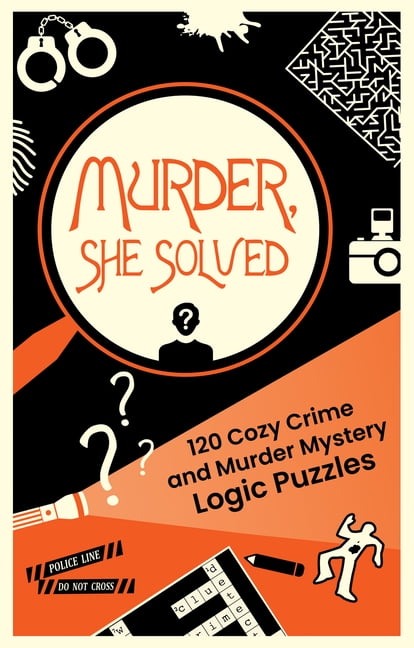Murder, She Solved: 120 Cozy Crime and Murder Mystery Logic Puzzles ...