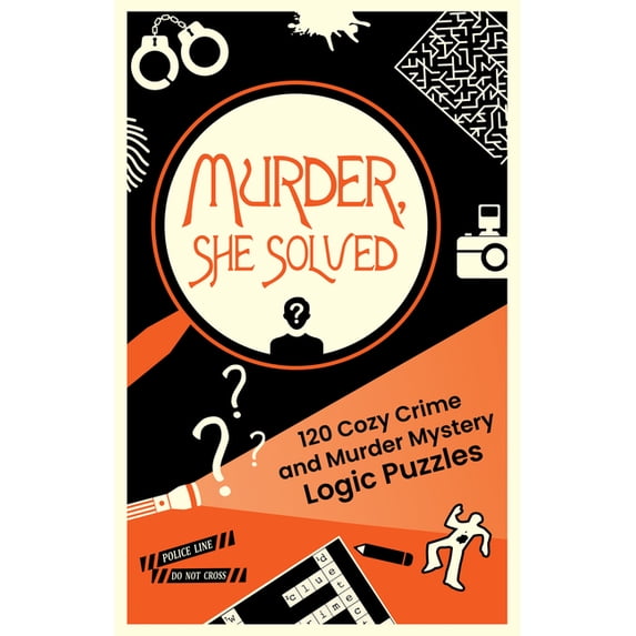 Murder, She Solved: 120 Cozy Crime and Murder Mystery Logic Puzzles ...
