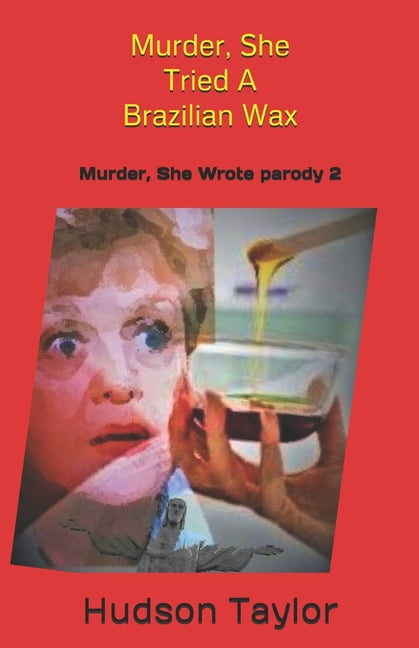 Murder, She Tried A Brazilian Wax: Murder, She Wrote parody 2 ...