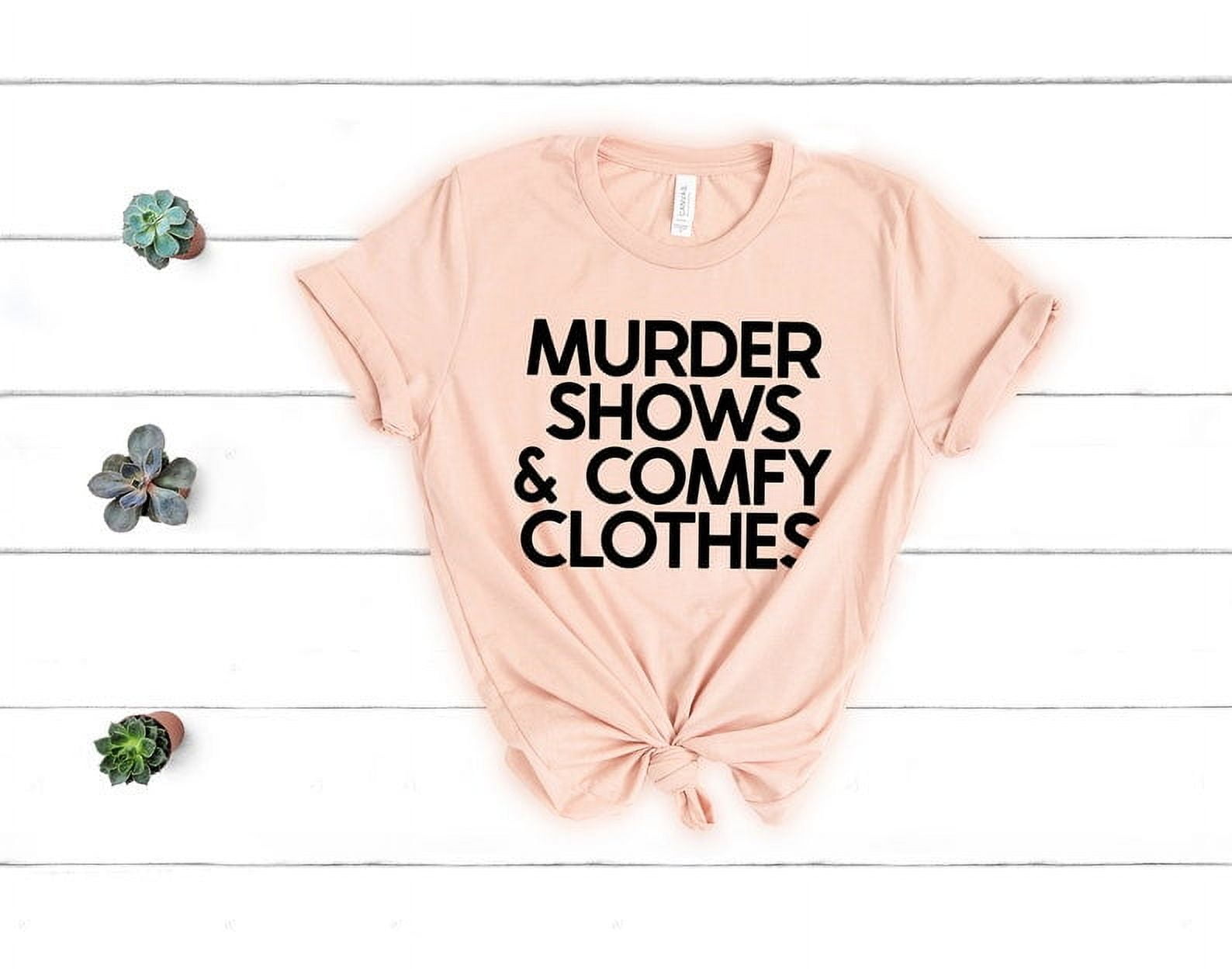 Murder Shows & Comfy Clothes Shirt, Criminal Minds Shirt, Aaron Hernandez Shirt, True Crime ...