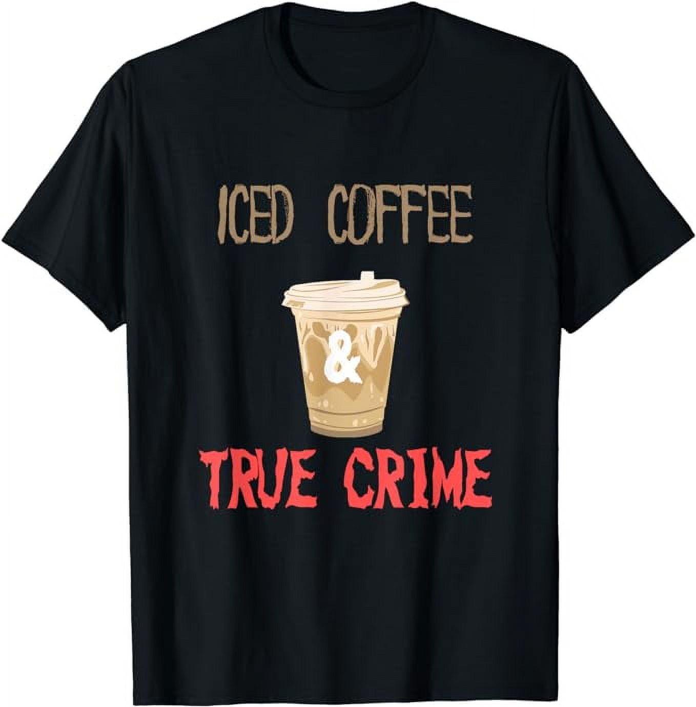 Murder Shows Crime Iced Coffee Vintage True Crime Podcast T-Shirt ...