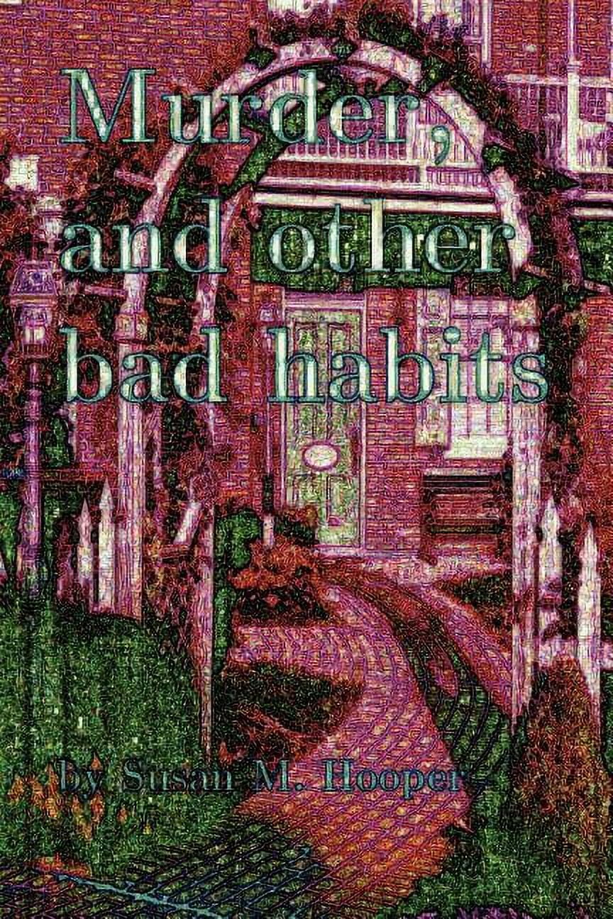 Murder, and other bad habits Paperback 1425917461 9781425917463 Susan ...