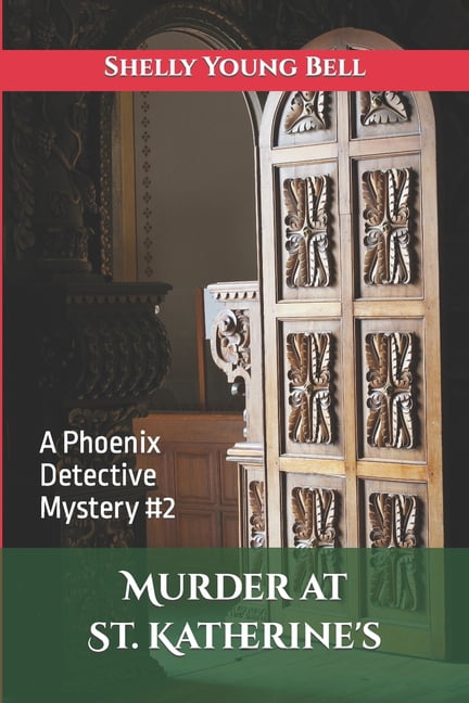 Murder at St. Katherine's: A Phoenix Detective Mystery #2 (The Phoenix ...