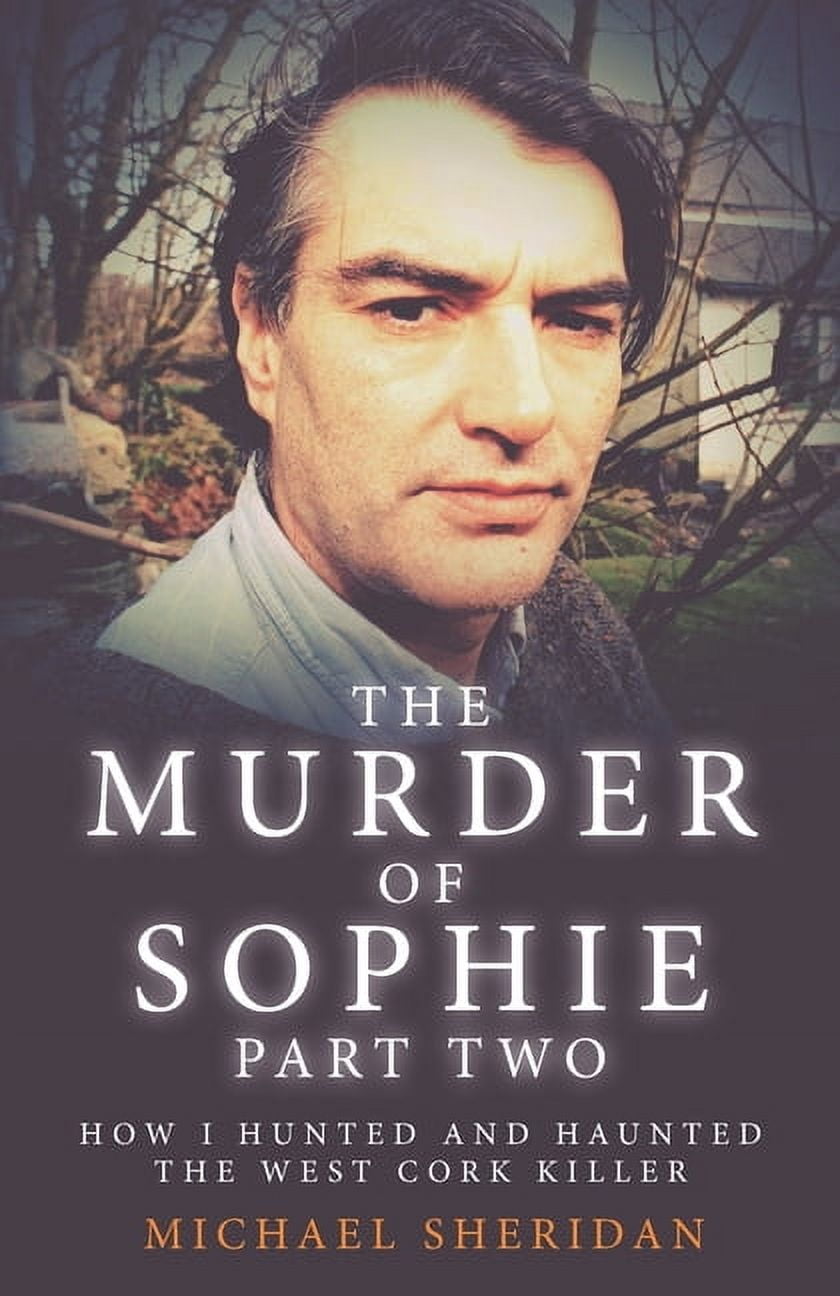 Murder at the Cottage The Murder of Sophie Part 2: How I Hunted and ...