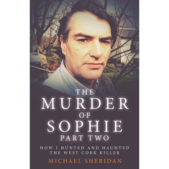 Murder at the Cottage The Murder of Sophie Part 2: How I Hunted and ...