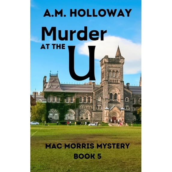 Mac Morris Mystery Murder at the U: Mac Morris Mystery Book 5, Book 5 ...