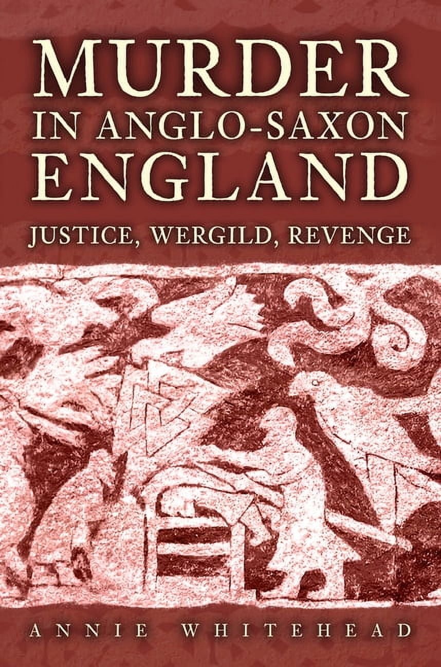 Murder in Anglo-Saxon England: Justice, Wergild, Revenge, (Hardcover ...