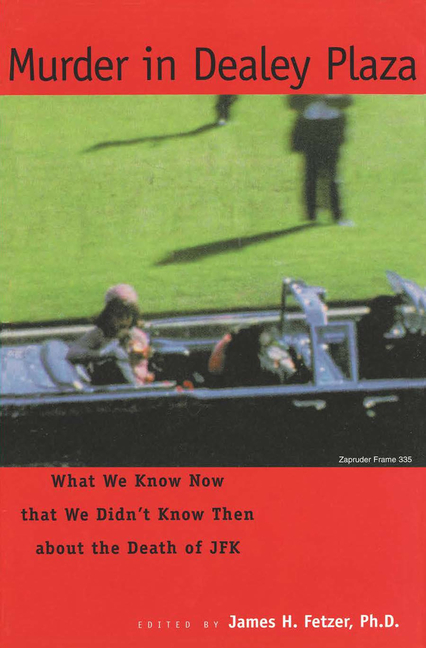 Murder in Dealey Plaza: What We Know Now That We Didn't Know Then About ...