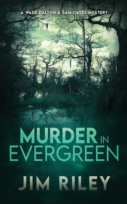 Murder in Evergreen: A Wade Dalton & Sam Cates Mystery, (Paperback ...