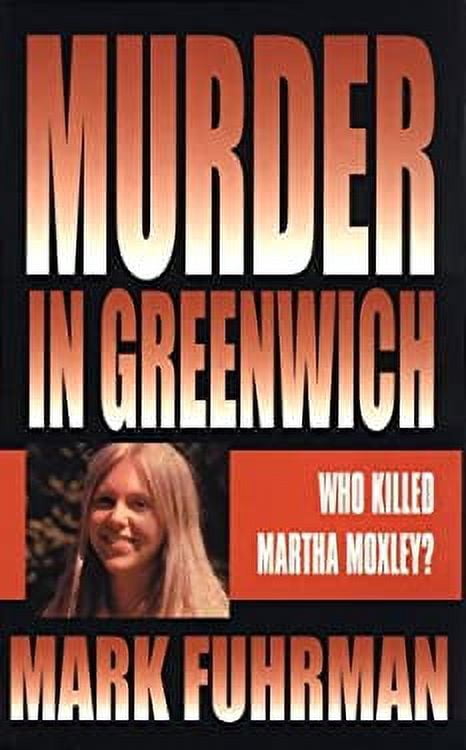 Pre-Owned Murder in Greenwich : Who Killed Martha Moxley? (Hardcover ...