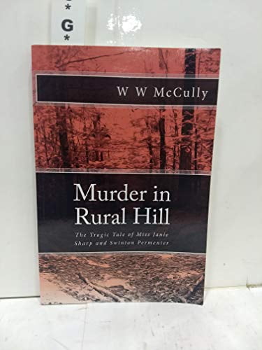 Pre-Owned Murder in Rural Hill: The Tragic Tale of Miss Janie Sharp and ...