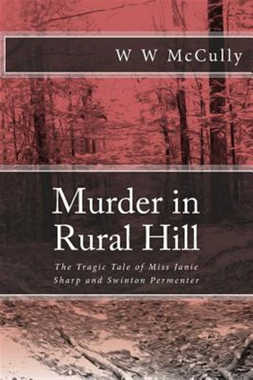 Pre-Owned Murder in Rural Hill: The Tragic Tale of Miss Janie Sharp and ...
