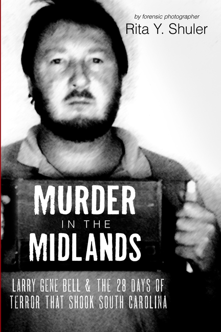 True Crime Murder in the Midlands: Larry Gene Bell and the 28 Days of ...
