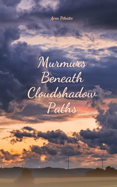 Murmurs Beneath Cloudshadow Paths, (Paperback) - Walmart.com
