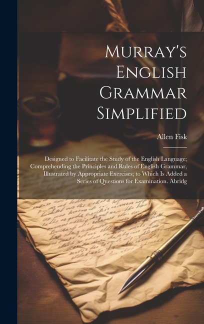 Murray's English Grammar Simplified : Designed to Facilitate the Study ...