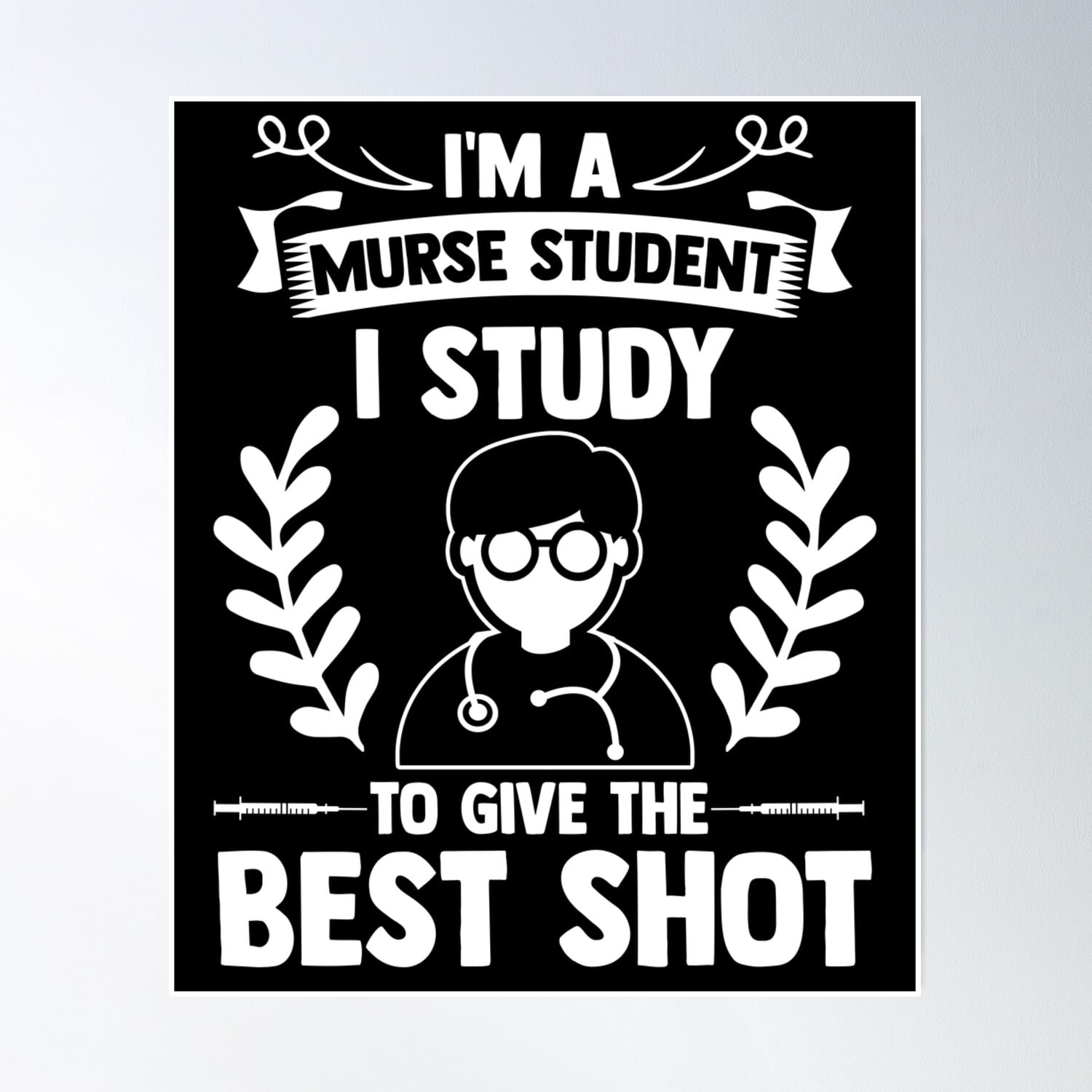 Murse Student Quote For A Nurse Practitioner Clinicals Lover Poster ...