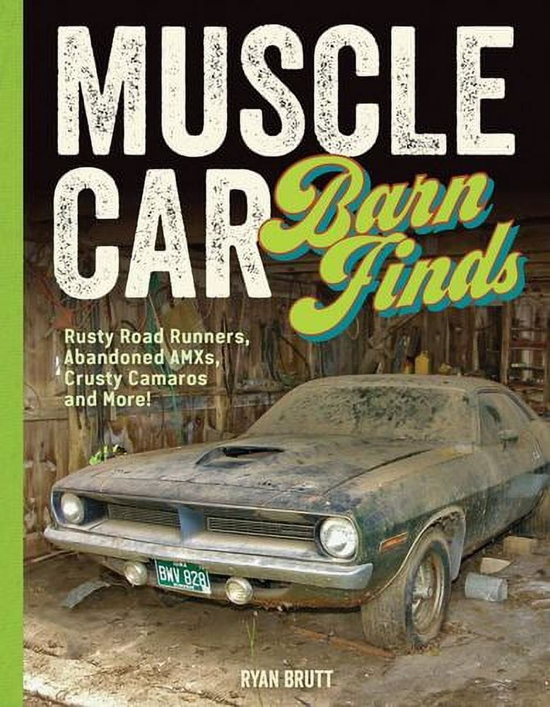 Muscle Car Barn Finds: Rusty Road Runners, Abandoned Amxs, Crusty ...