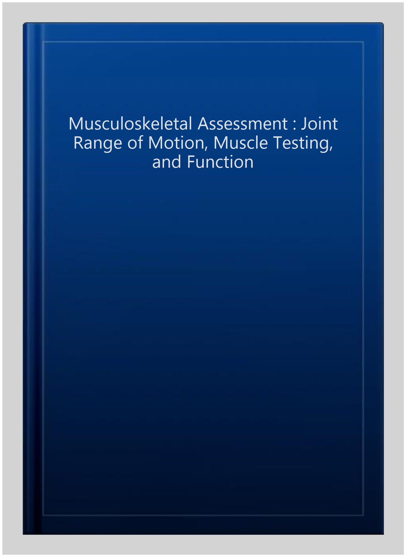 Musculoskeletal Assessment: Joint Range of Motion, Muscle Testing, and ...