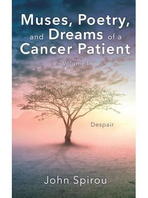 Muses, Poetry, and Dreams of a Cancer Patient: Volume I - Walmart.com