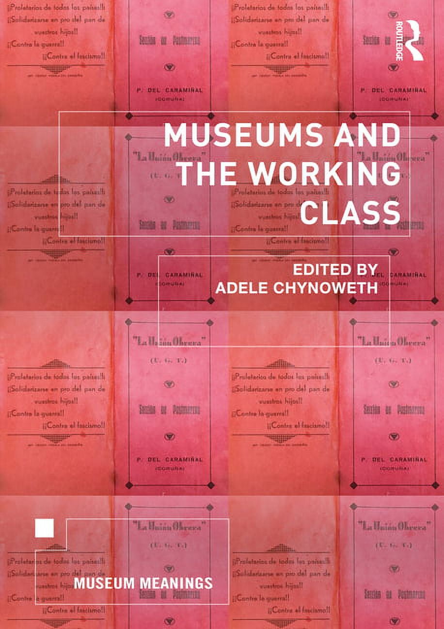 Museum Meanings Museums and the Working Class, (Paperback) - Walmart ...