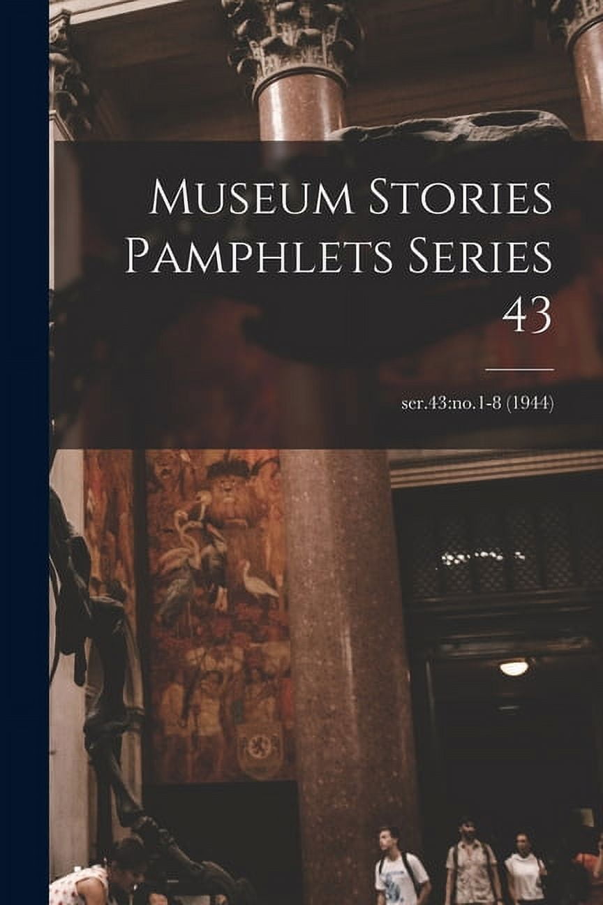 Museum Stories Pamphlets Series 43; ser.43: no.1-8 (1944), (Paperback ...
