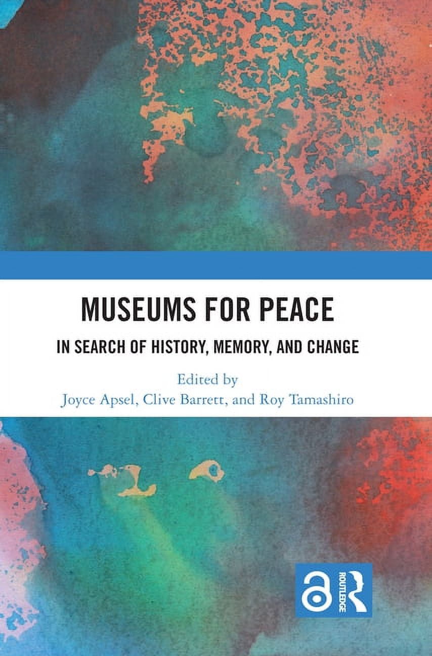 Museums for Peace: In Search of History, Memory, and Change, (Hardcover ...