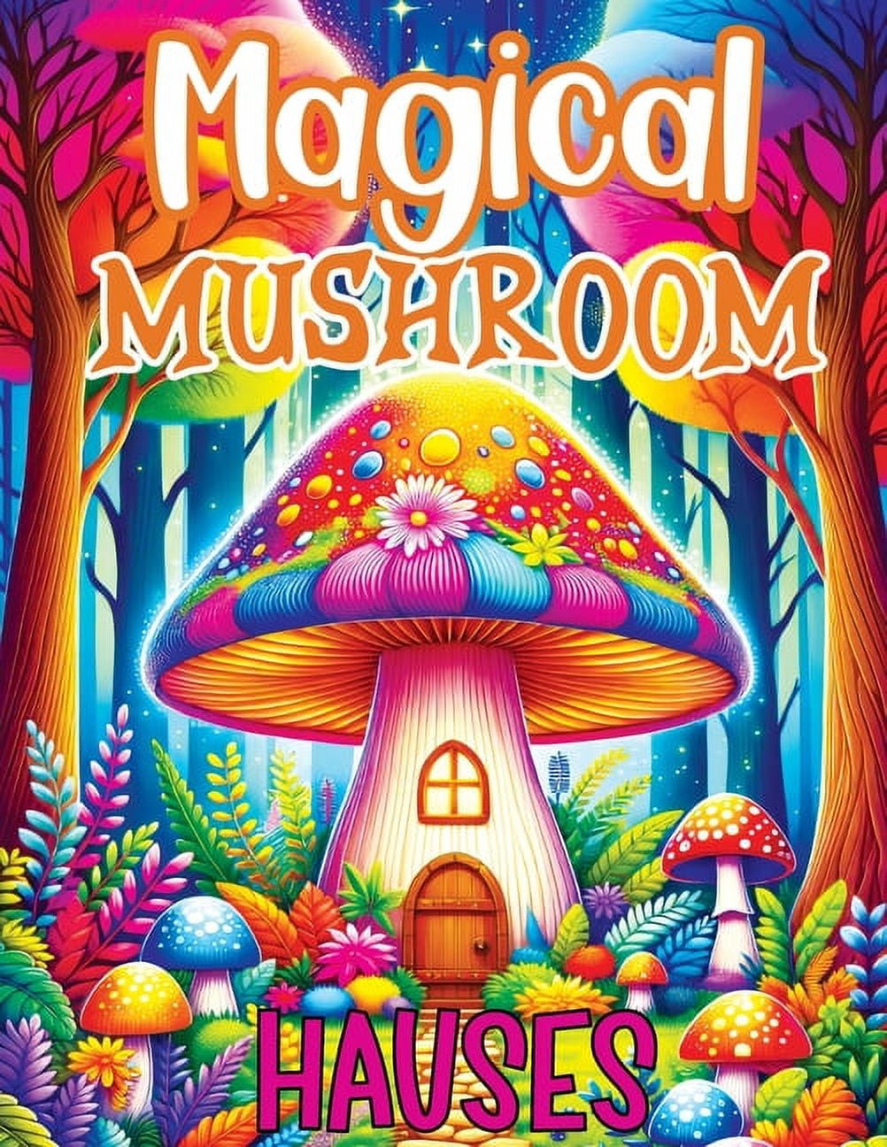 Mushroom Coloring Book: Fantasy and Magical Nature Houses for Adults ...