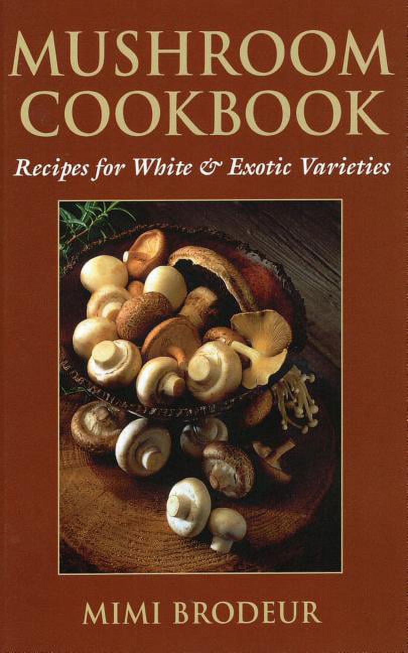 Mushroom Cookbook : Recipes for White & Exotic Varieties (Hardcover ...