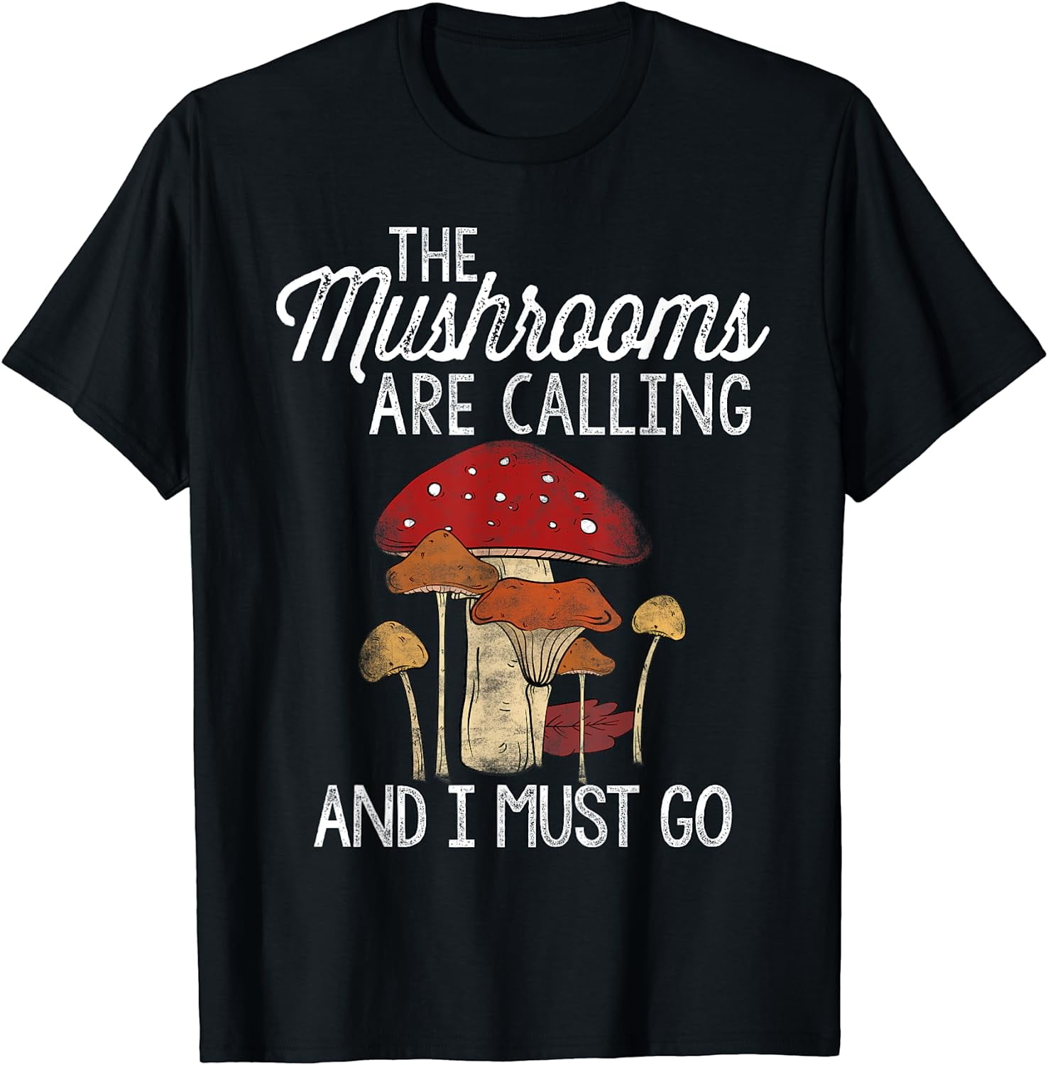 Mushrooms Are Calling And I Must Go Mushroom Hunting Gift T-Shirt ...