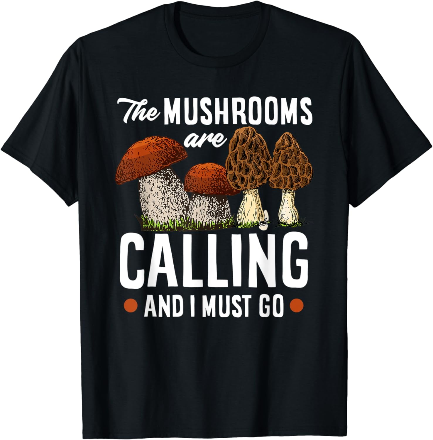 Mushrooms Are Calling Mushroom Picker Forager Funny Mushroom T-Shirt ...