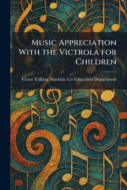 Music Appreciation With the Victrola for Children, (Paperback ...