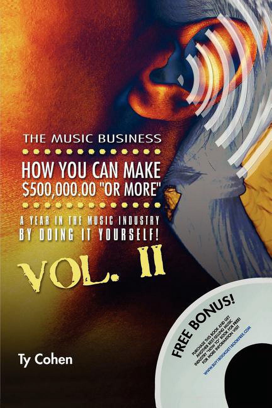The Music Business: How You Can Make $500,000.00 (or More) a Year in ...