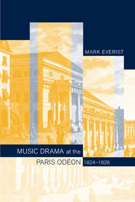 Music Drama at the Paris Odeon, 1824-1828 (Edition 1) (Hardcover ...