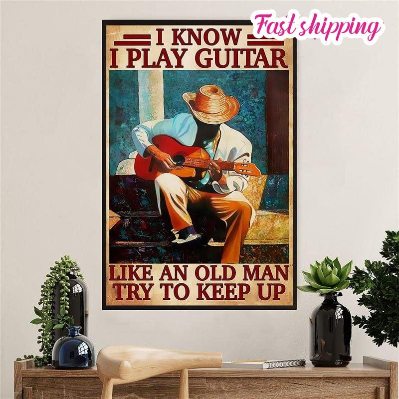 Music Guitar Play Guitar Like An Old Man Home Dcor Guitarist poster ...