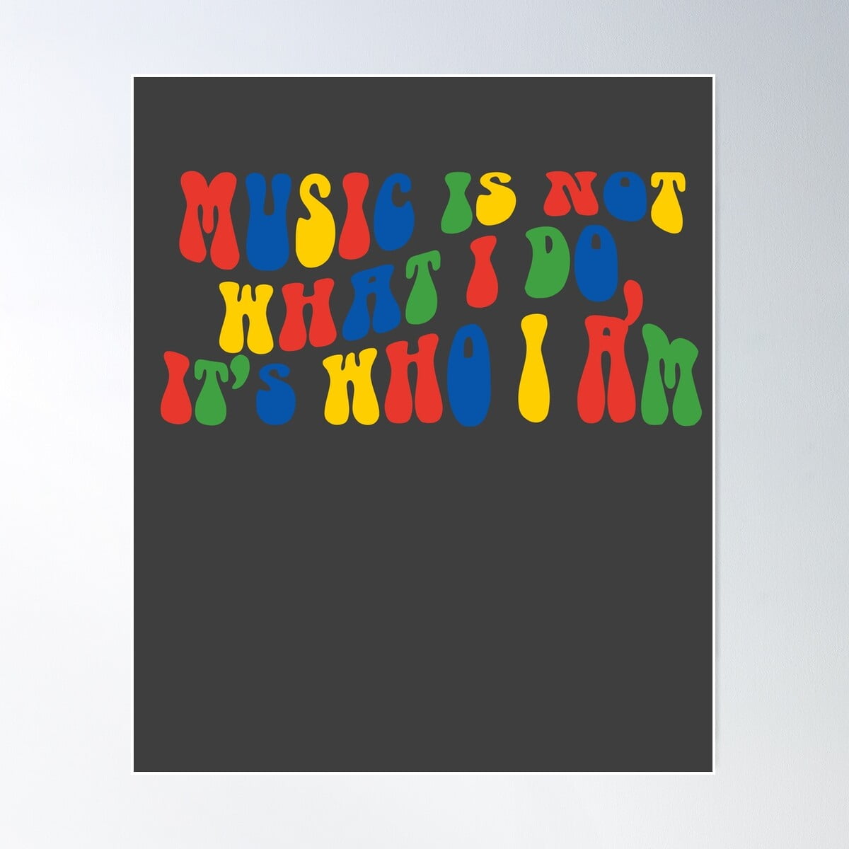 Music Is Not What I Do, It'S Who I Am - Music Teacher Joy Poster Wall ...
