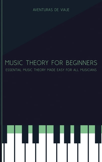 Music Music Theory for Beginners: Essential Music Theory Made Easy for ...