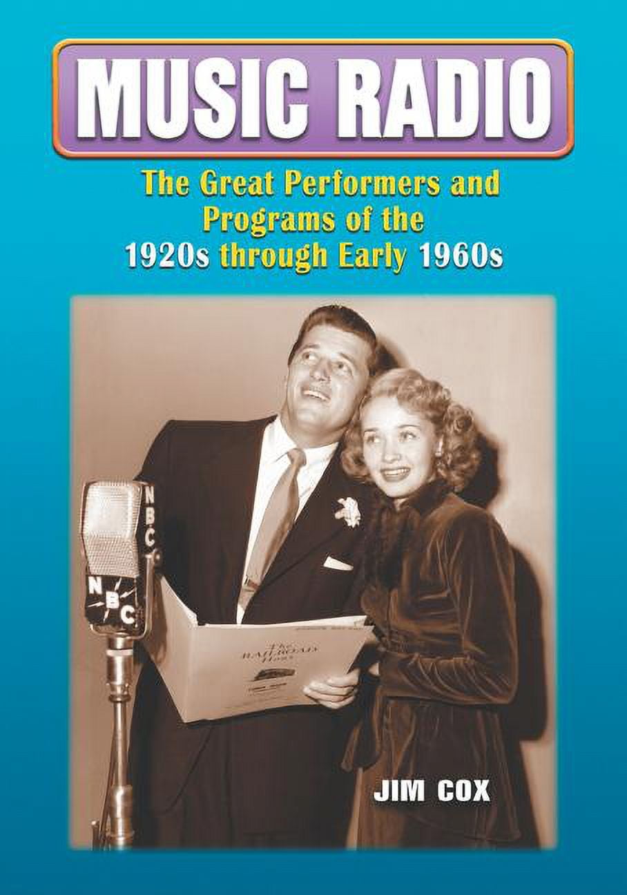 Music Radio: The Great Performers and Programs of the 1920s through ...