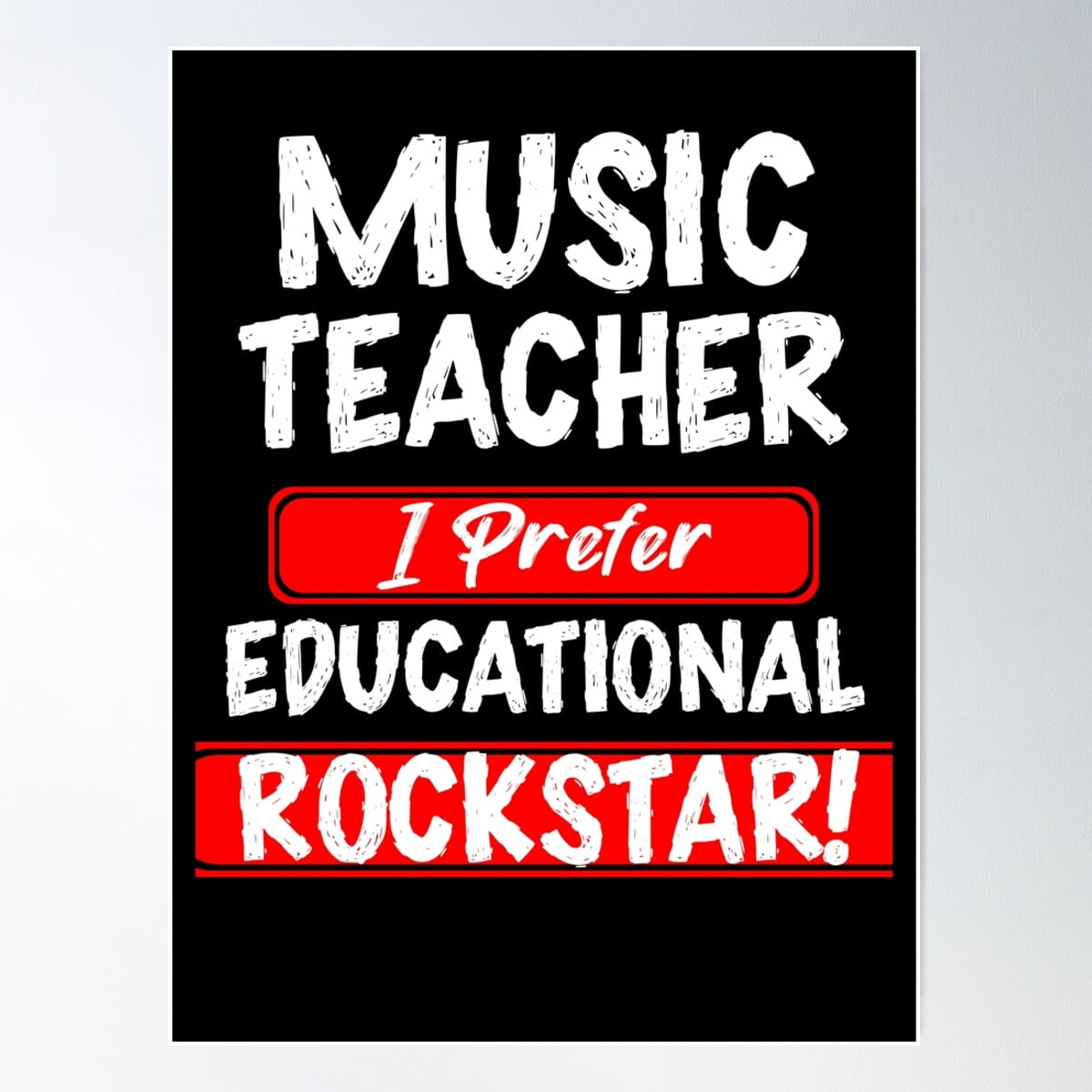 Music Teacher I Prefer Educational Rockstar! Poster Wall Art, Modern ...