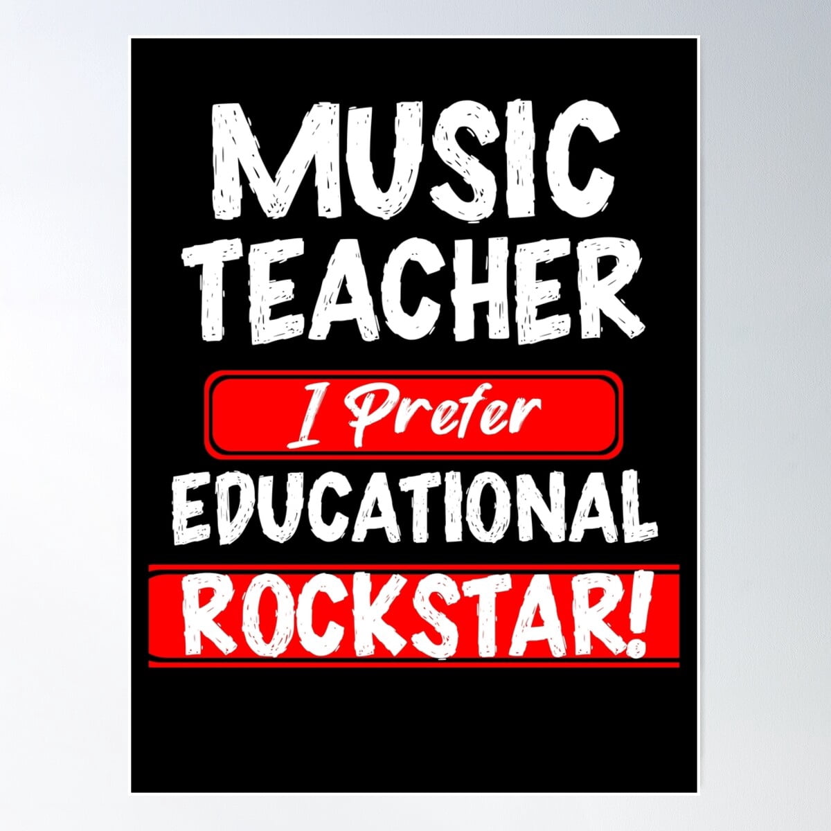 Music Teacher I Prefer Educational Rockstar! Poster Wall Art, Modern ...