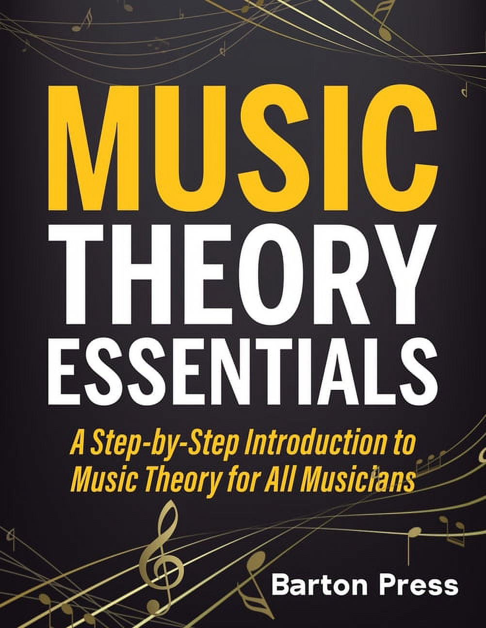 Music Theory Essentials: A Step-by-Step Introduction to Music Theory ...