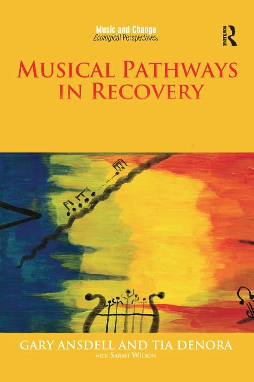 Music and Change: Ecological Perspective Musical Pathways in Recovery ...