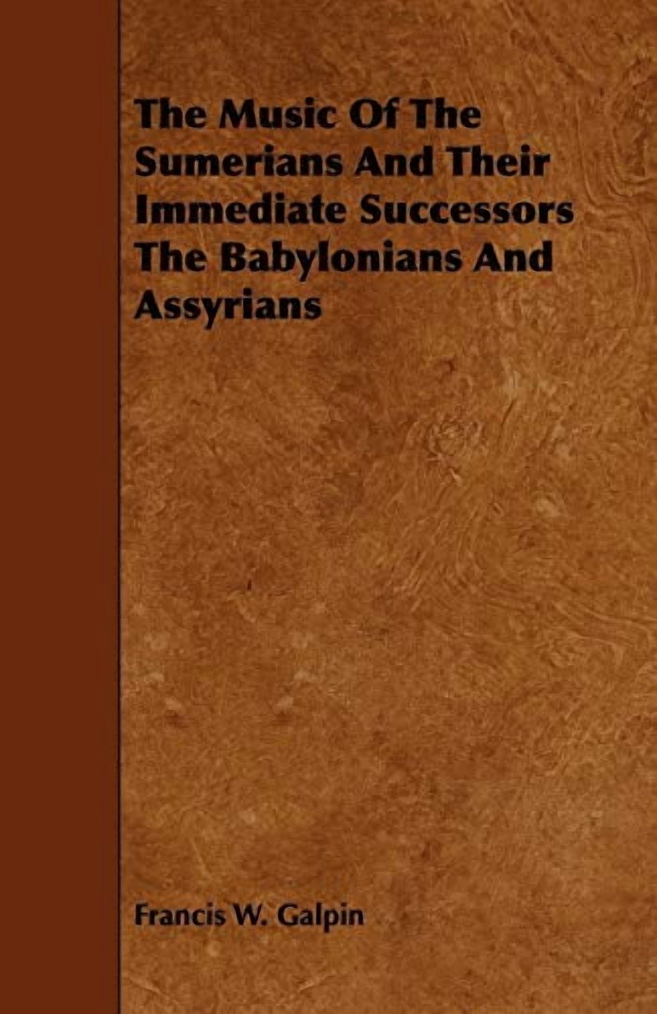 Music of the Sumerians and Their Immediate Successors the Babylonians ...