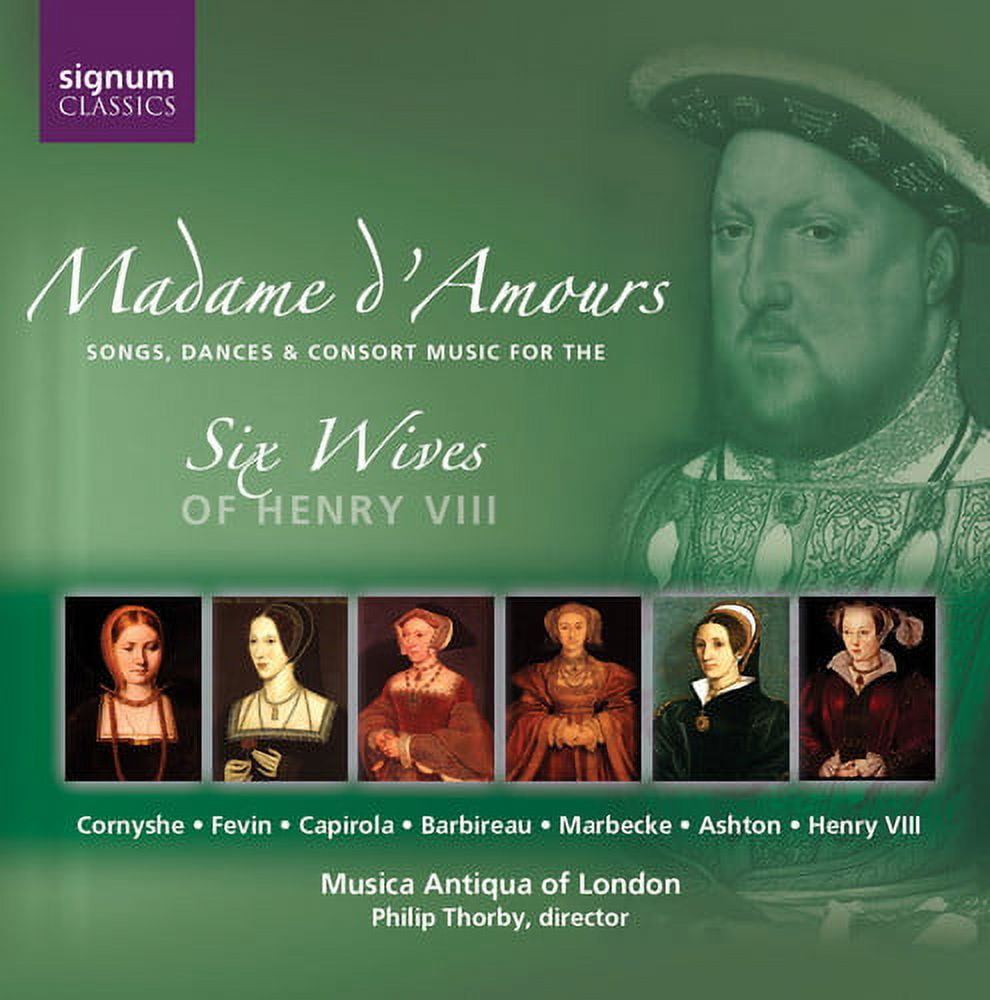Musica Antiqua of London - Madame D'amours: Music for 6 Wives of Henry ...