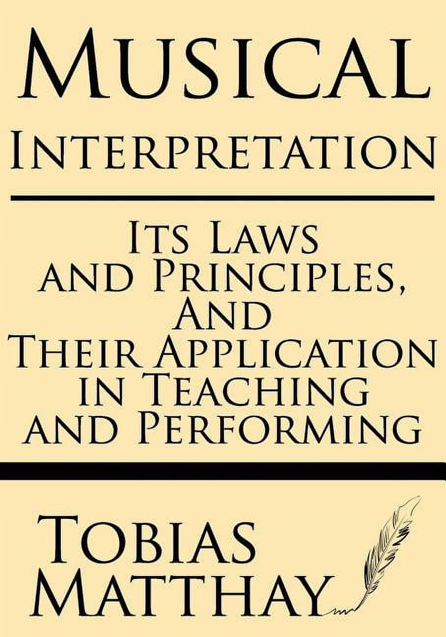Musical Interpretation: Its Laws and Principles, and their Application ...
