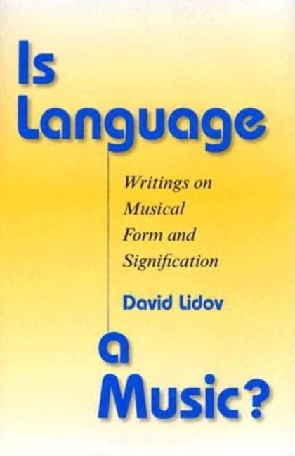 Musical Meaning and Interpretation Is Language a Music?: Writings on ...