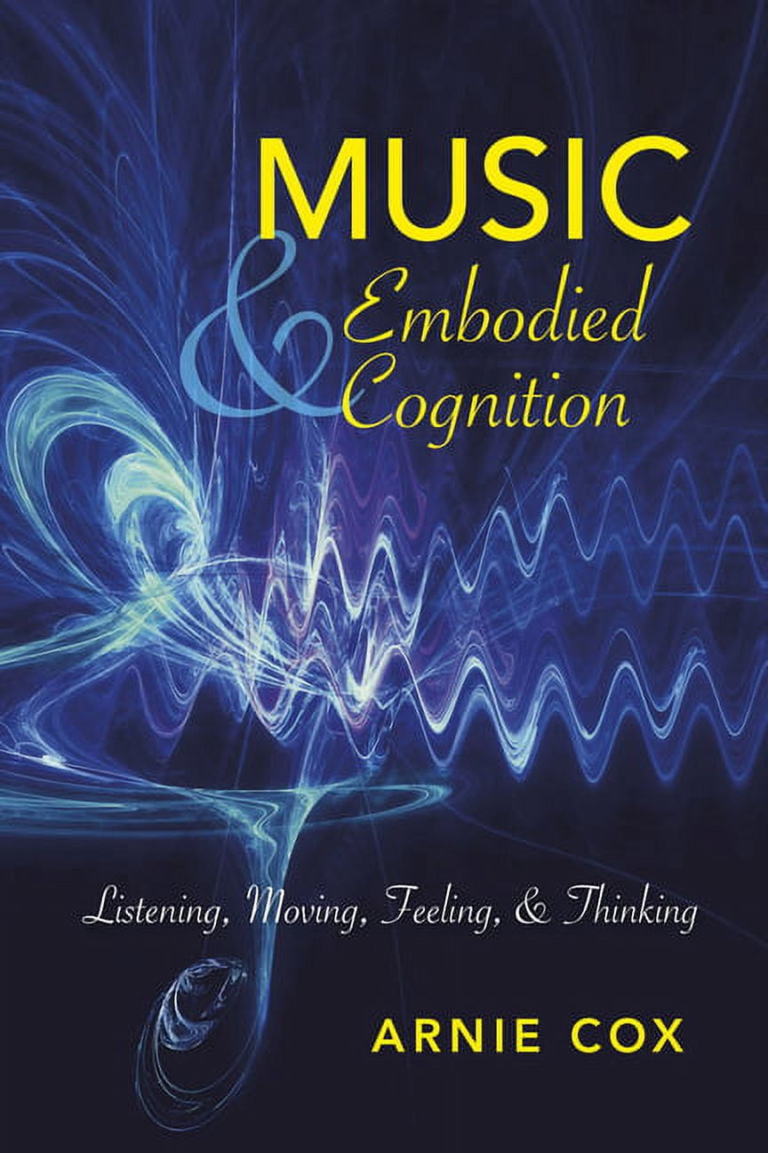 Musical Meaning and Interpretation Music and Embodied Cognition ...