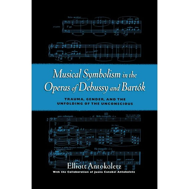 Musical Symbolism in the Operas of Debussy and Bartok, (Paperback) - Walmart.com