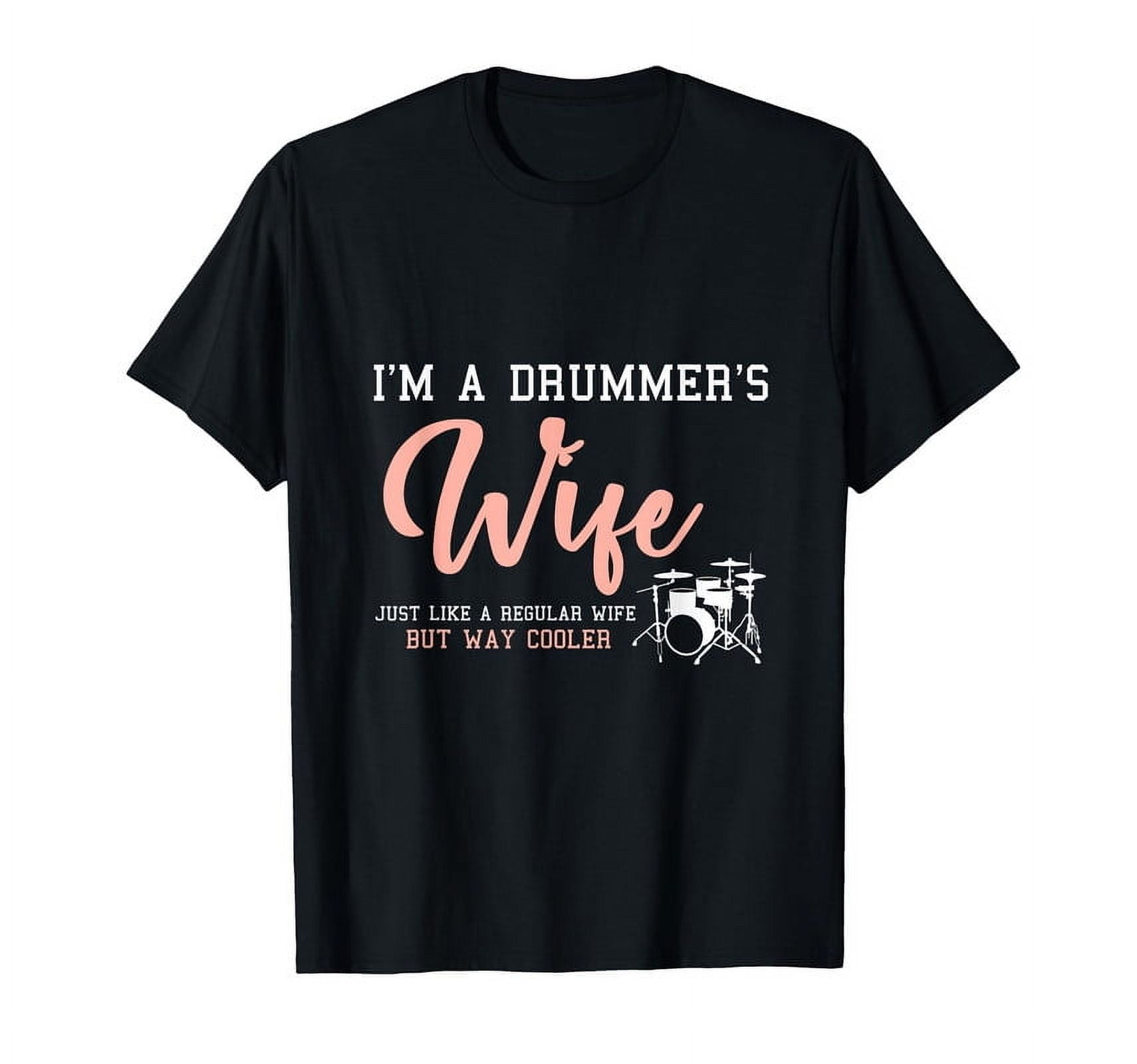 Musician Drummer Wife Women Gift Idea Drums T-Shirt - Walmart.com